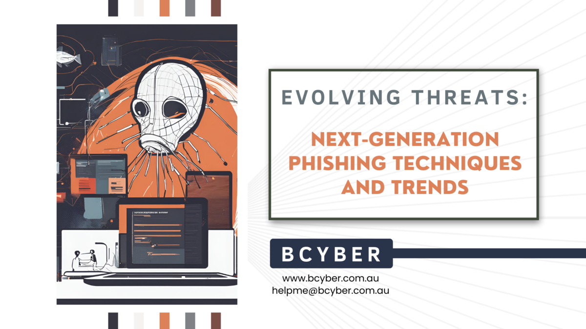 Evolving Threats: Next-Generation Phishing Techniques and Trends