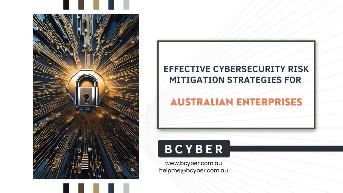 Effective Cybersecurity Risk Mitigation Strategies For Australia Businesses