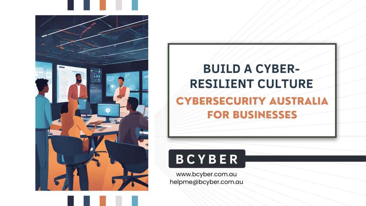 Build a Cyber-Resilient Culture | Cybersecurity Australia for Businesses